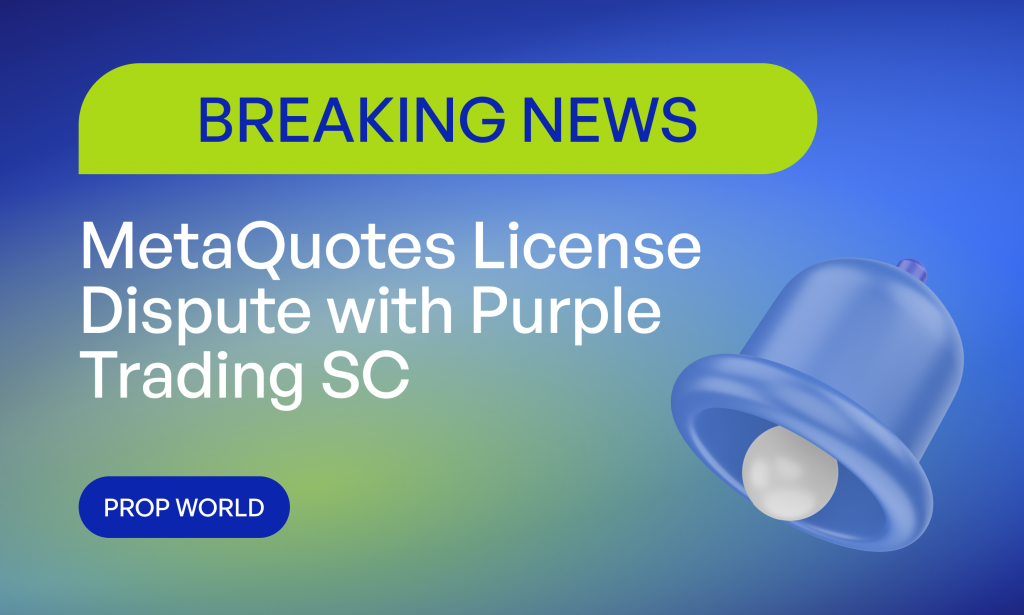 BREAKING: MetaQuotes License Dispute with Purple Trading SC - fxprop