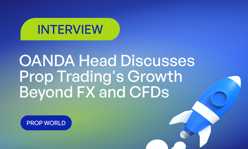 “Prop Trading Can Outgrow Traditional FX and CFD Industry”: An ...