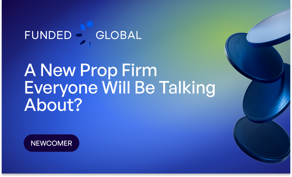 Funded.Global: A New Prop Firm Everyone Will Be Talking About? - fxprop