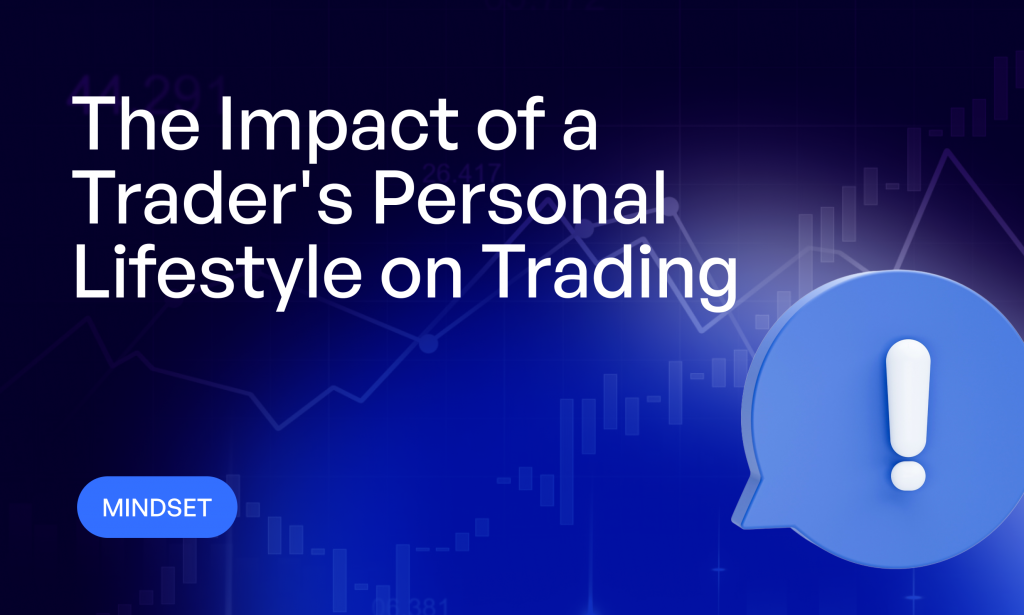 The Impact of a Trader's Personal Lifestyle on Trading - fxprop