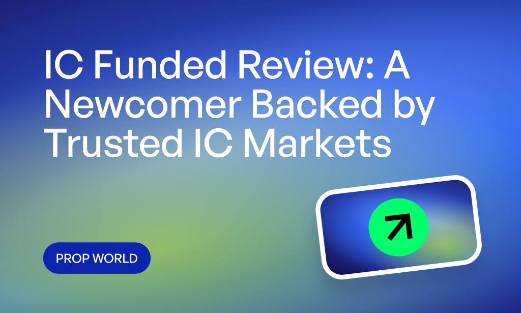 IC Funded Review: A Newcomer Backed by Trusted IC Markets - fxprop