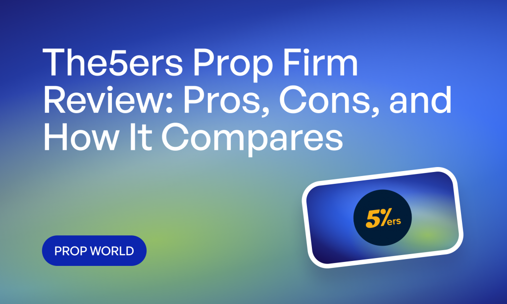 The5ers Prop Firm Review (2025): Funding Programs, Rules & Payouts