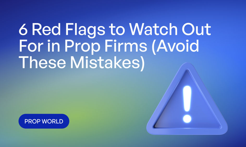 6 Red Flags to Watch Out For in Prop Firms - fxprop